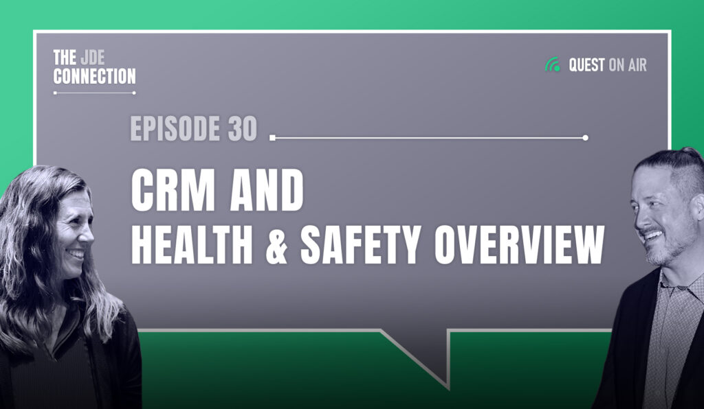 The JDE Connection: Episode 30 – CRM and Health & Safety Overview