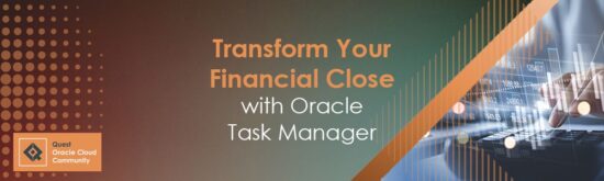 Transform Your Financial Close with Oracle Task Manager - Quest Oracle ...